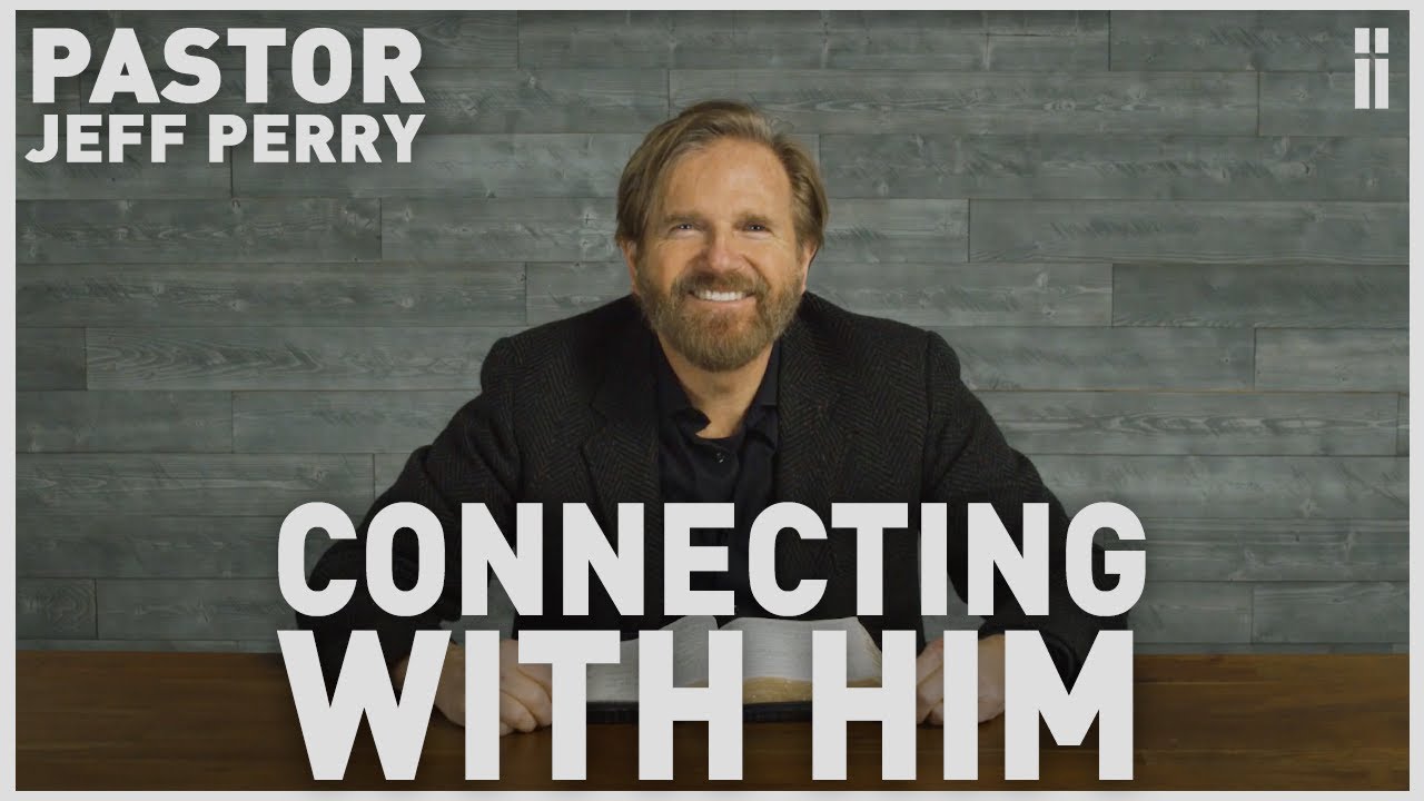 Connecting With Him | Pastor Jeff Perry - YouTube