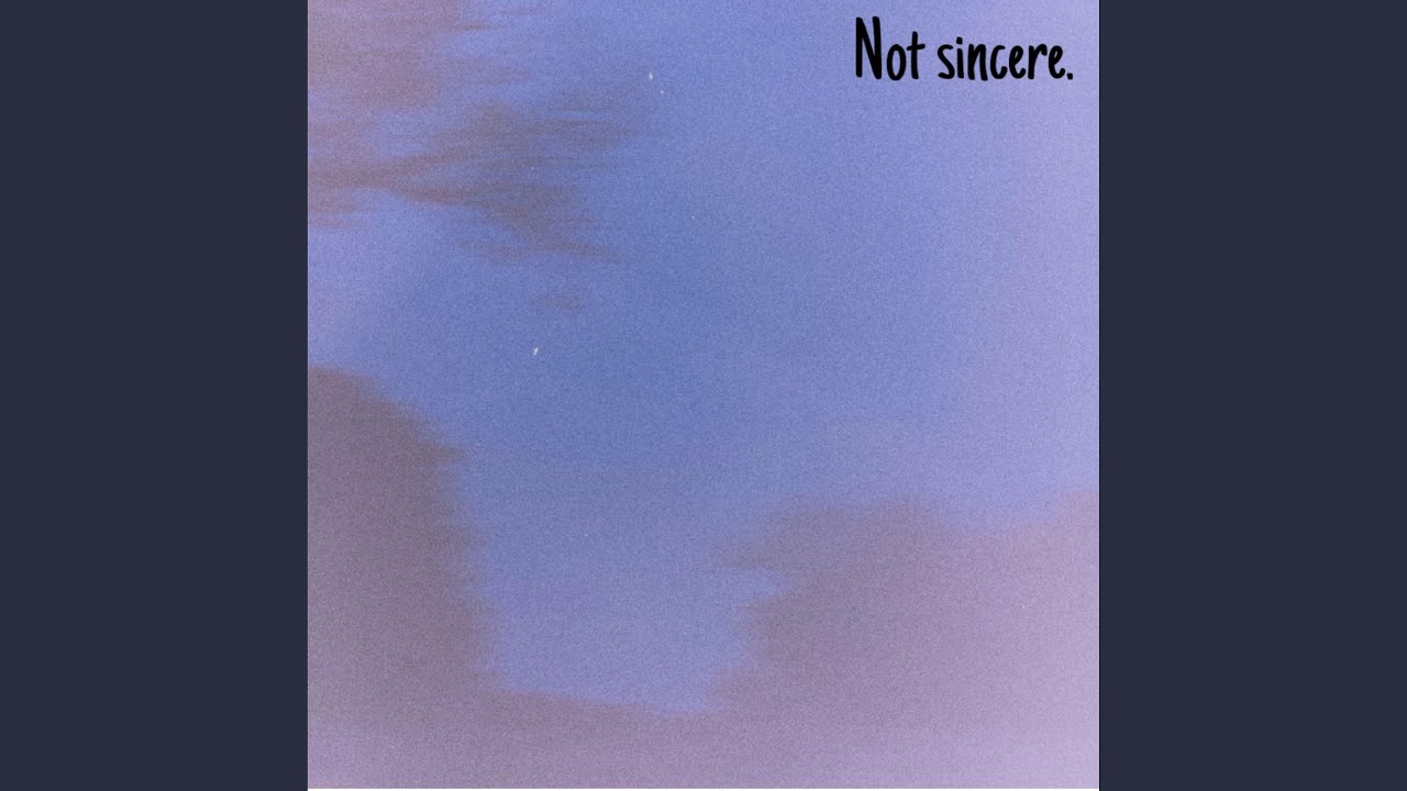 Not Sincere. - YouTube