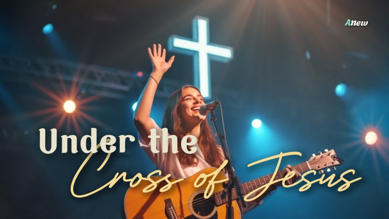 Under the Cross of Jesus - New Devotional Worship Song | Uplifting ...