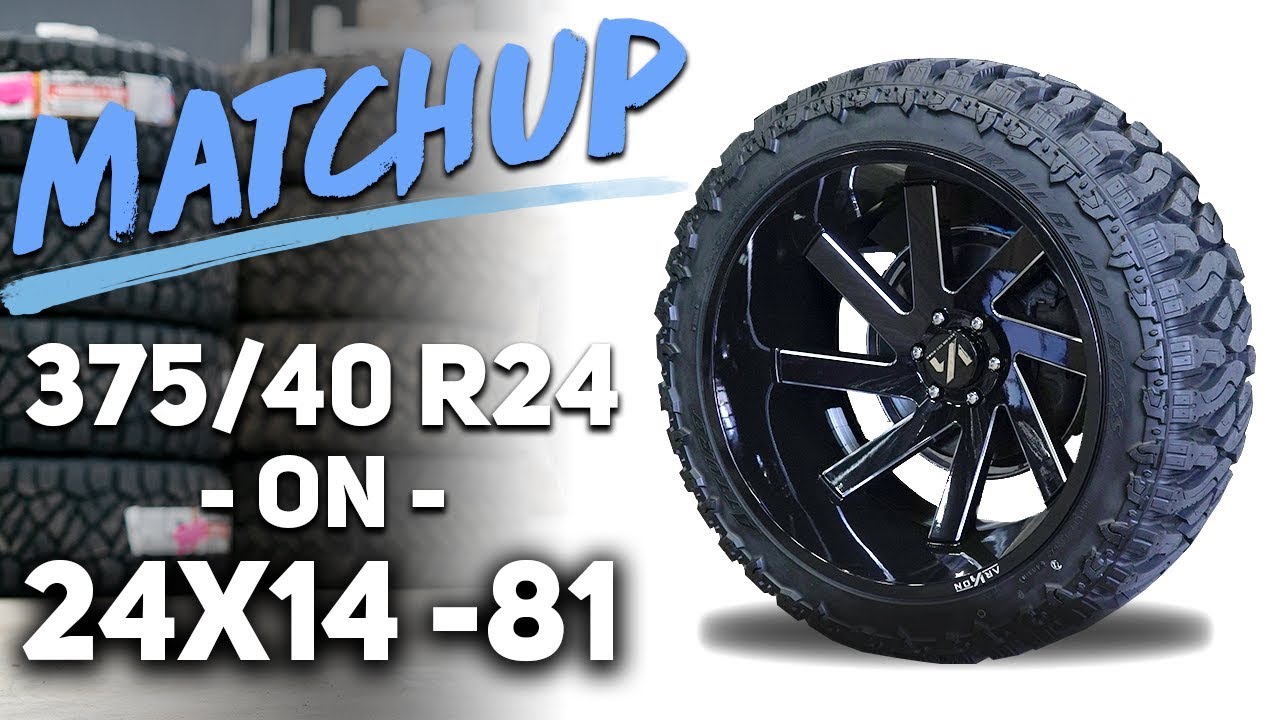 Custom Offsets Match Up: 375/40 R24 on 24x14 -81 - YouTube