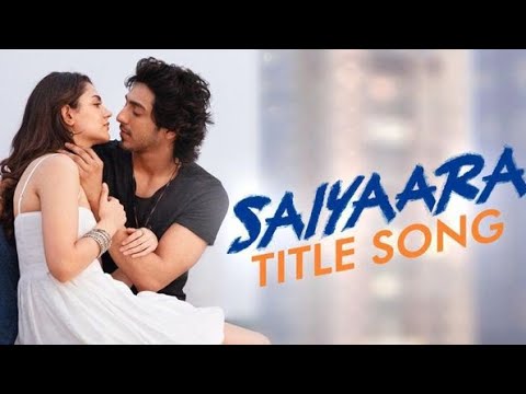 Saiyaara Title Song |Ahaan Panday, AneetPadda | Tanishk Bagchi, Faheem A, Arslan N |Irshad Kamil