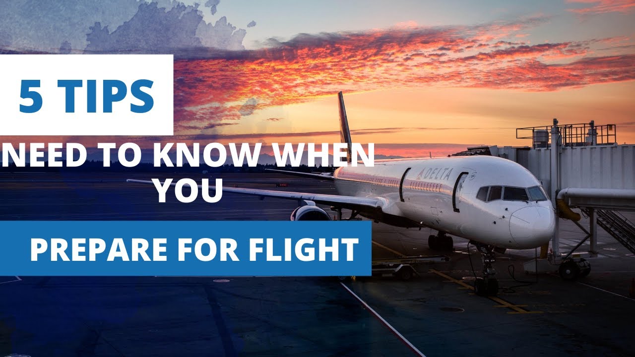 5 Tips You Need To Know When You Prepare For a Flight - YouTube