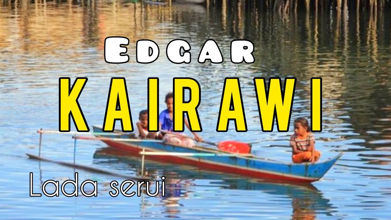 Lada Serui_KAMPUNG KAIRAWI_(By.Edgar Aronggear)#ladawaropen#ladaserui# ...