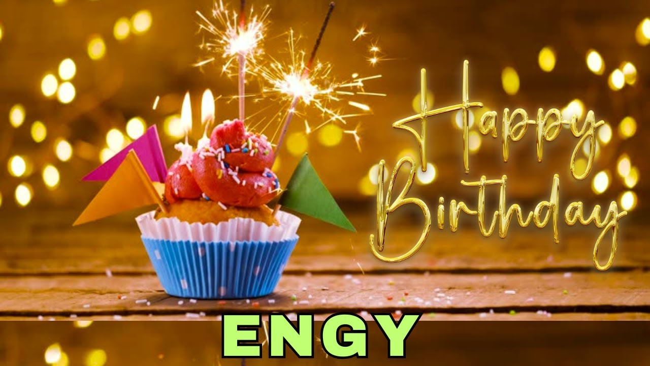 Happy Birthday Engy, Birthday Wishes, Birthday Song, WhatsApp Status ...
