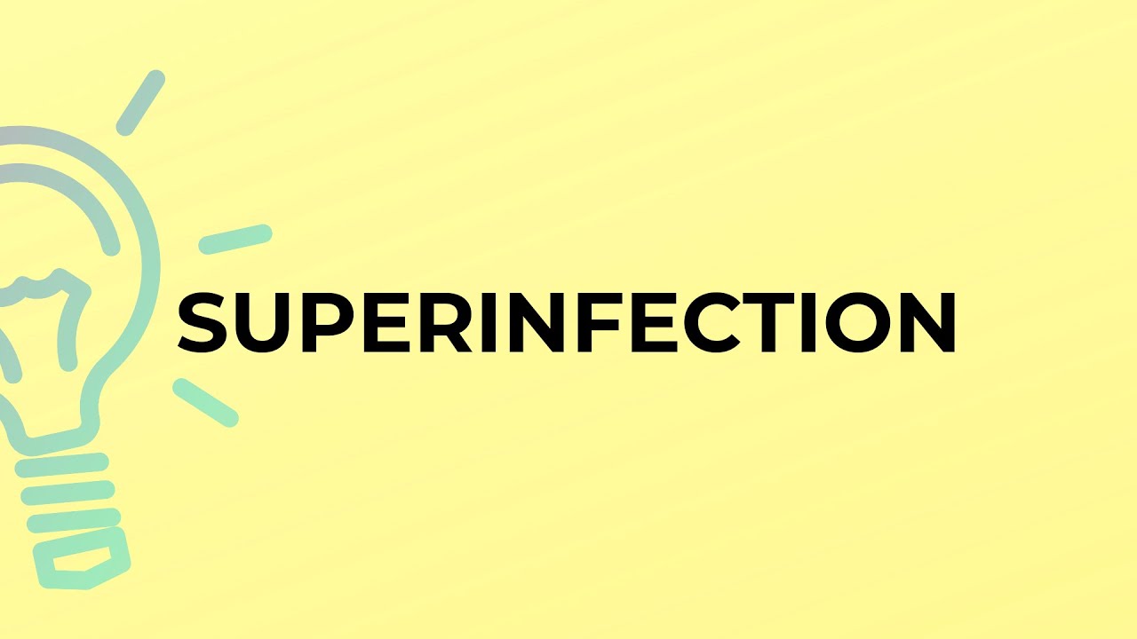 What is the meaning of the word SUPERINFECTION? - YouTube