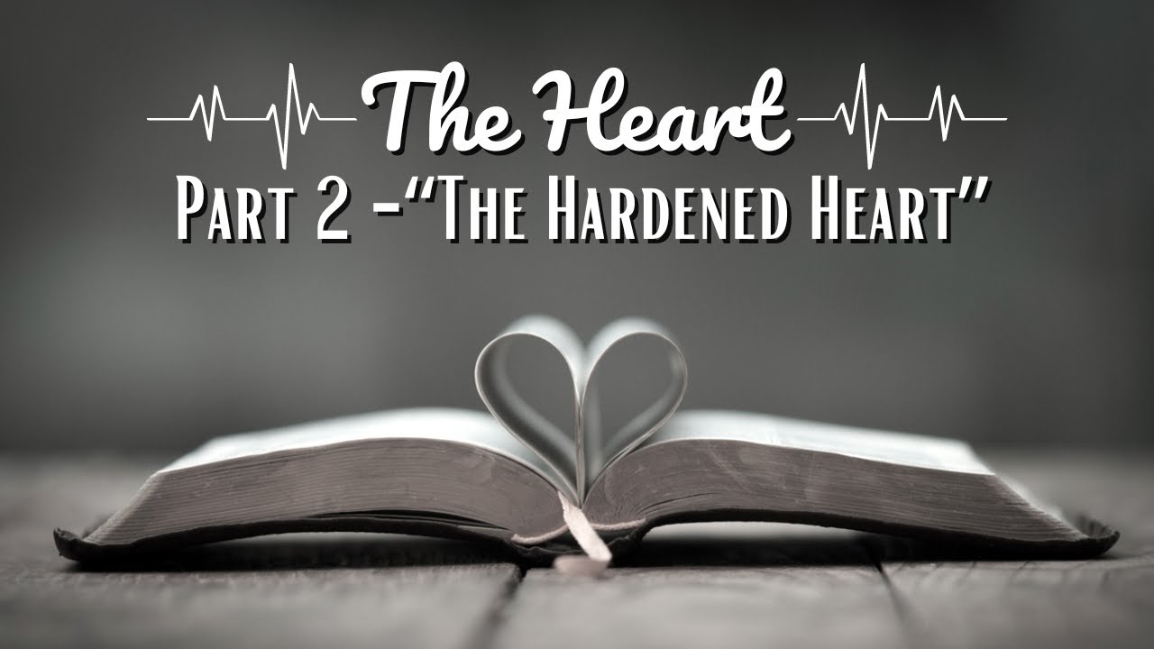 The Heart Series - Part 2 - The Hardened Heart - YouTube