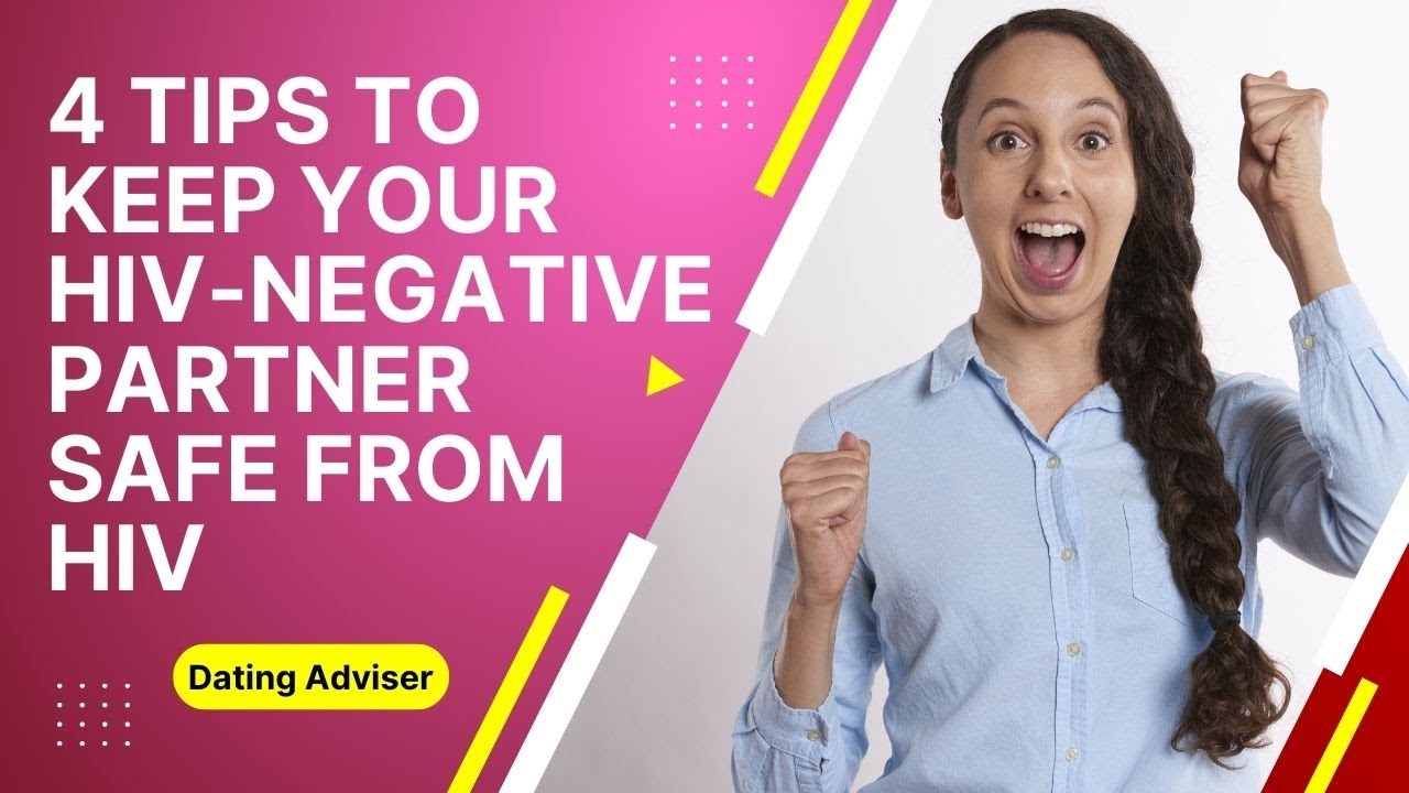 Dating Advice - 4 Tips To Keep Your HIV NEGATIVE PARTNER Safe From HIV ...