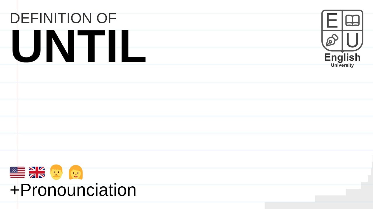UNTIL meaning, definition & pronunciation | What is UNTIL? | How to say ...