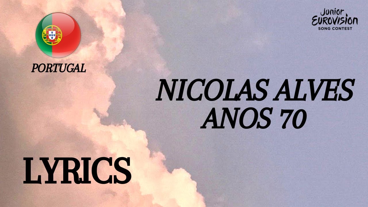 LYRICS / LETRA | NICOLAS ALVES - ANOS 70 | JUNIOR EUROVISION 2022 ...