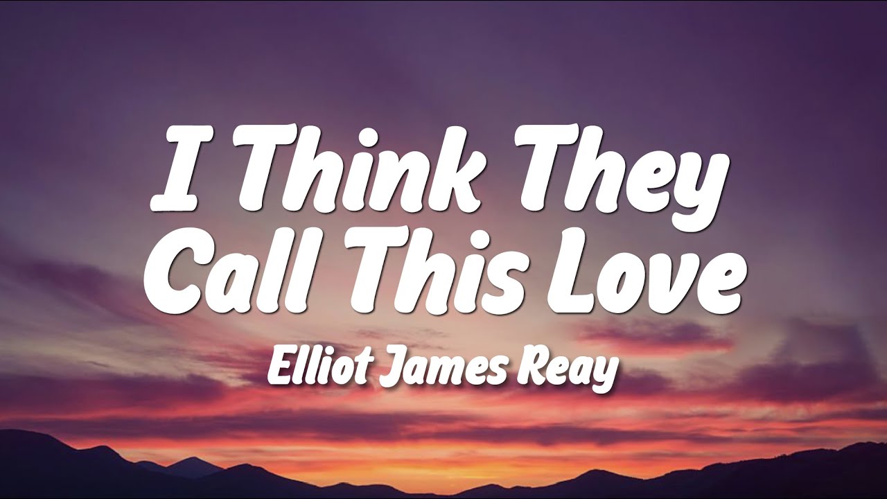 Elliot James Reay - I Think They Call This Love (Lyrics) Acordes - Chordify