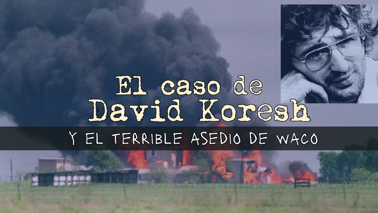 El Caso de David Koresh y el Asedio de Waco (la secta de los Davidianos ...