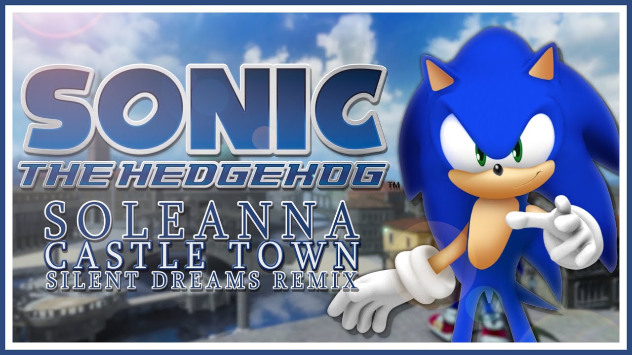 Sonic the Hedgehog (2006) - Soleanna: Castle Town | Silent Dreams Remix ...
