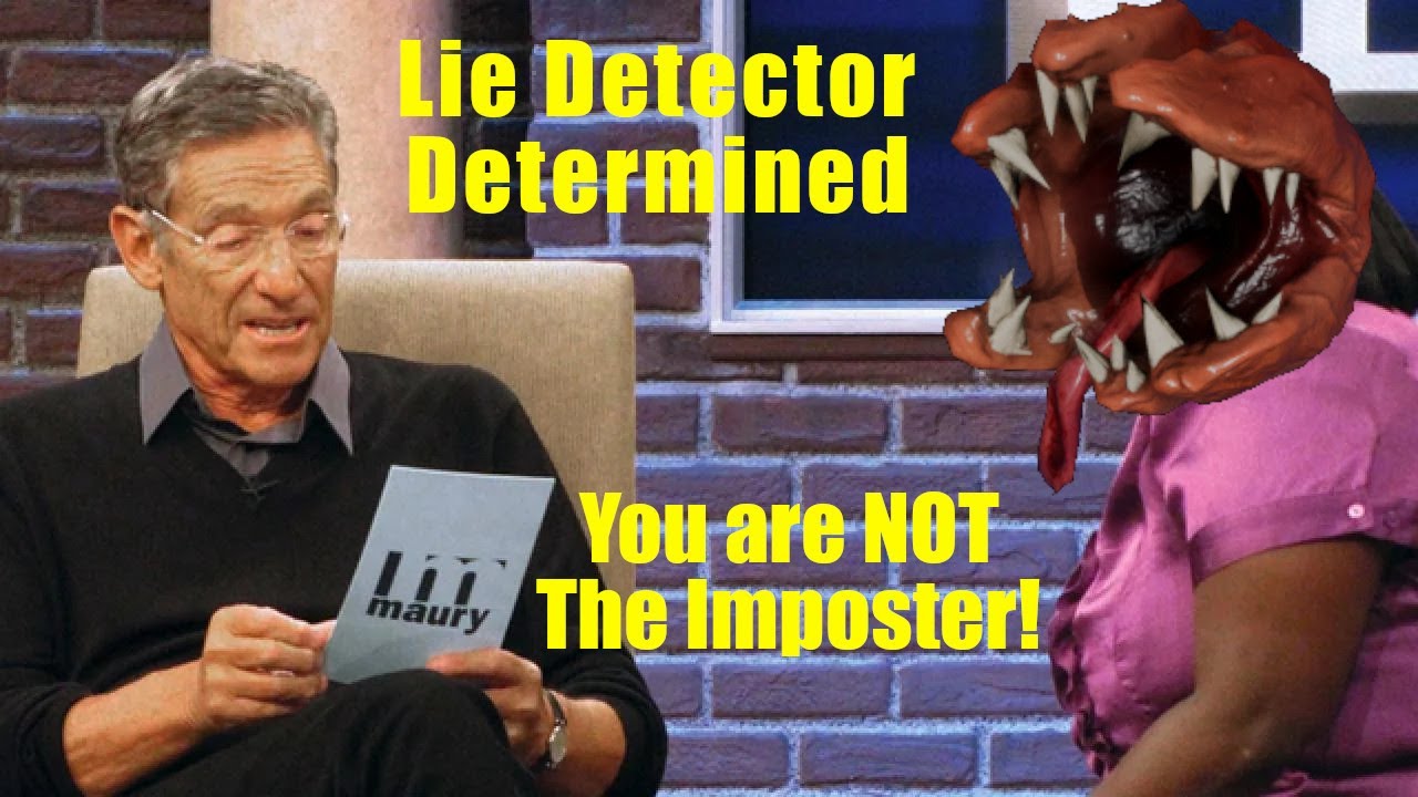 The Lie Detector Determined... You Are Not The Imposter! (Unfortunate ...