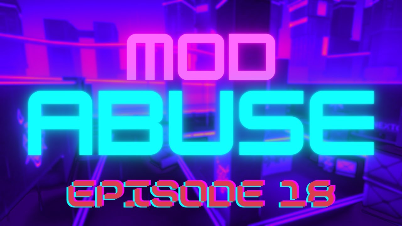 Mod Abuse | Episode Eighteen - YouTube