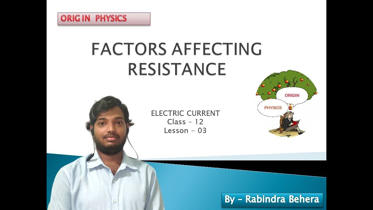 ELECTRIC CURRENT -- FACTORS AFFECTING RESISTANCE -- Class-12 -- Lesson ...