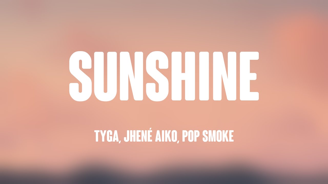 Sunshine - Tyga, Jhené Aiko, Pop Smoke (Lyrics) 🏜 - YouTube