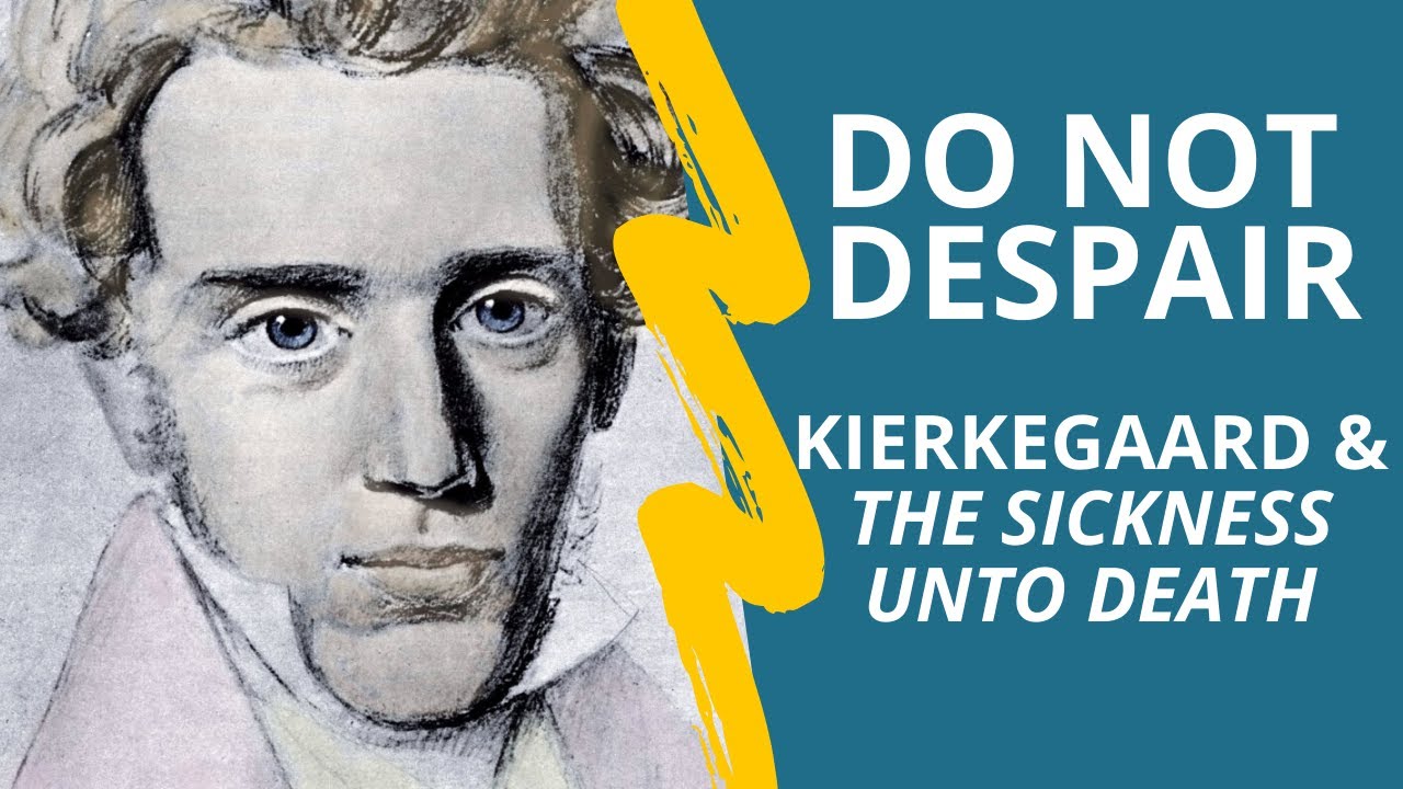 Do Not Despair (Kierkegaard and the Sickness Unto Death) - YouTube