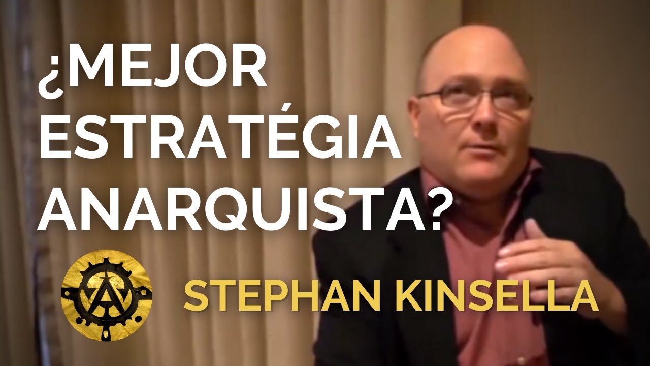 ¿Cuál es la mejor manera de llegar a la Anarquía? Stephan Kinsella - YouTube