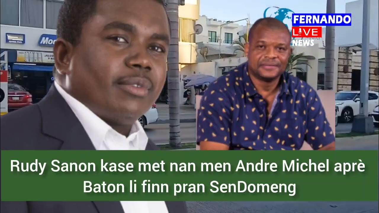 🔥🚨Rudy Sanon kase met nan men Andre Michel aprè Baton li finn pran SenDomeng - YouTube