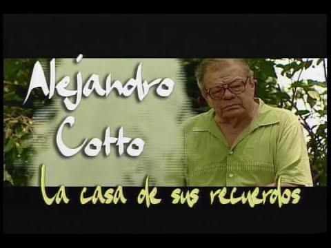 Alejandro Cotto. La casa de sus recuerdos -Parte I y II- (2005) - YouTube