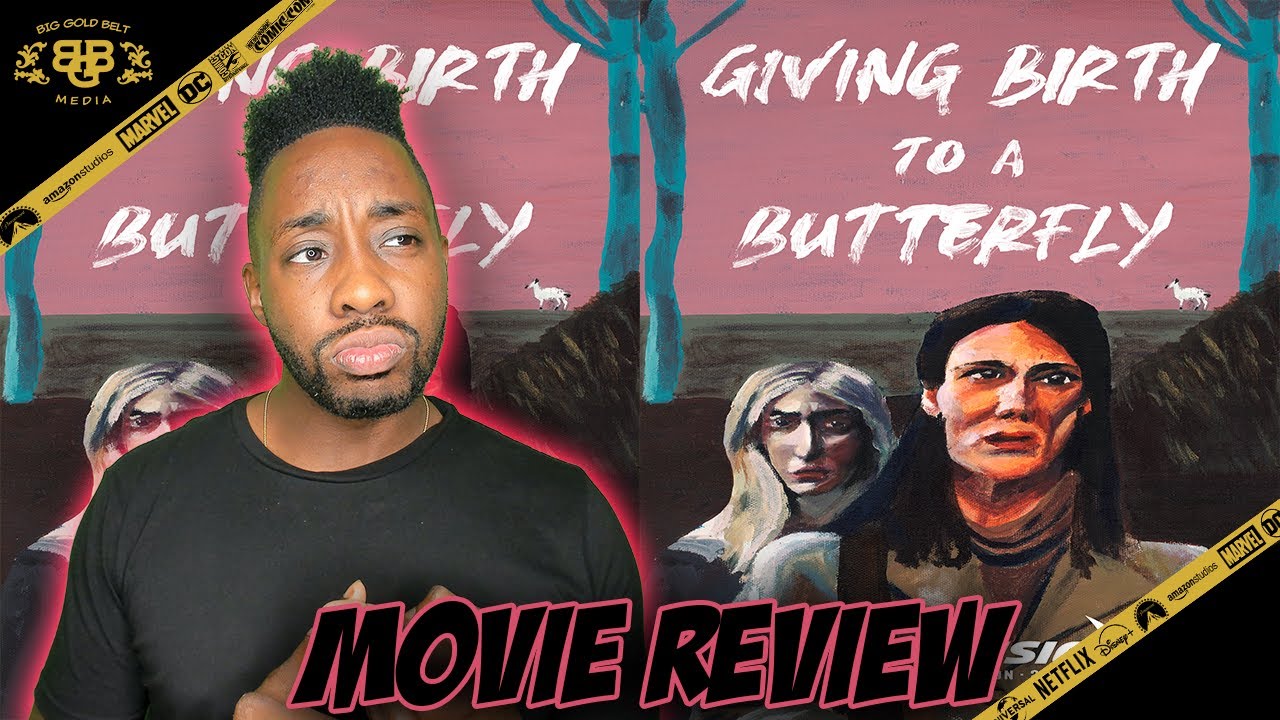 Giving Birth To A Butterfly - Movie Review (2021) | Theodore Schaefer ...