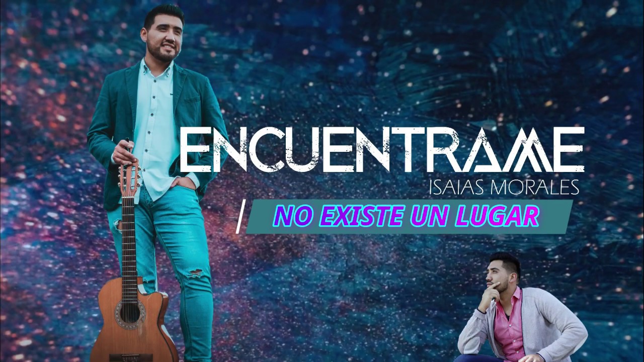 ENCUENTRAME ISAIAS MORALES - YouTube