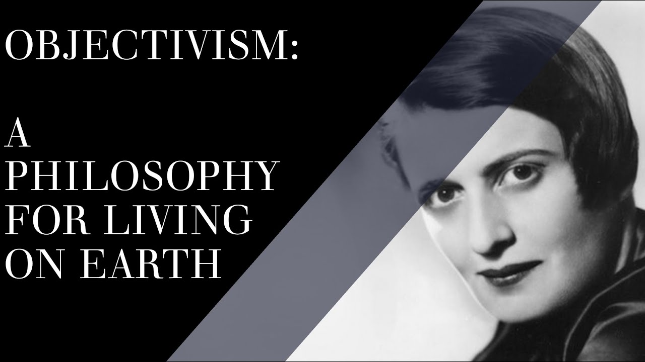 Objectivism: A Philosophy for Living on Earth | History of Philosophy ...