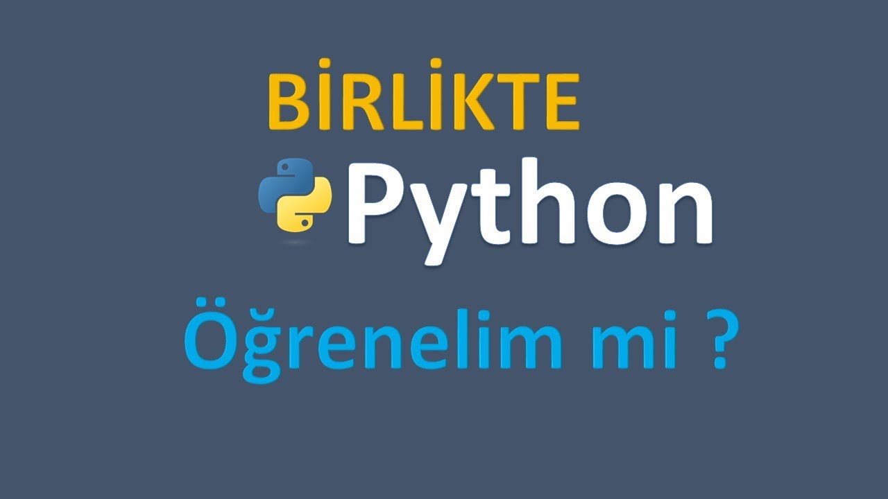Birlikte PYTHON Programa Dilini Öğrenelim - TANITIM - YouTube