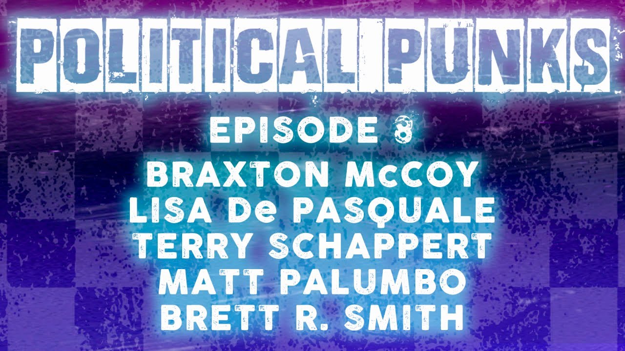 Political Punks EP 8: Braxton McCoy, Terry Schappert, Lisa De Pasquale ...