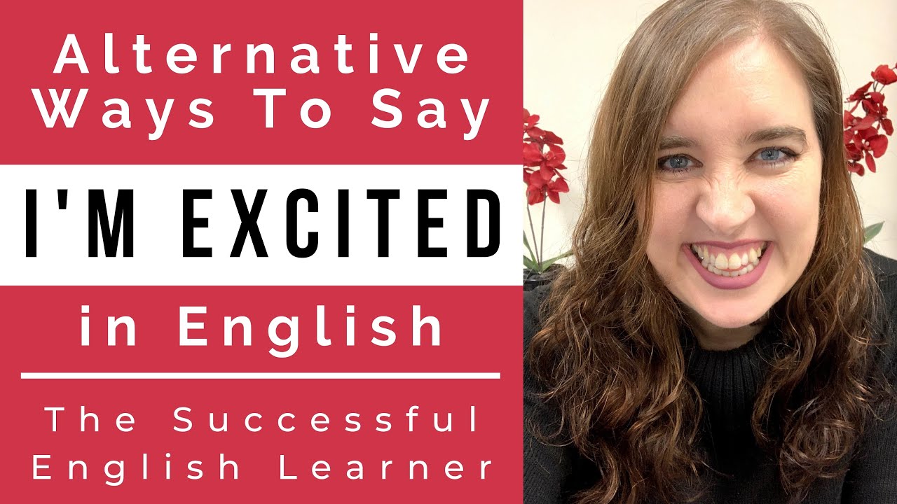 Alternative Ways To Say 'I'm Excited' in English - Improve Your Natural ...