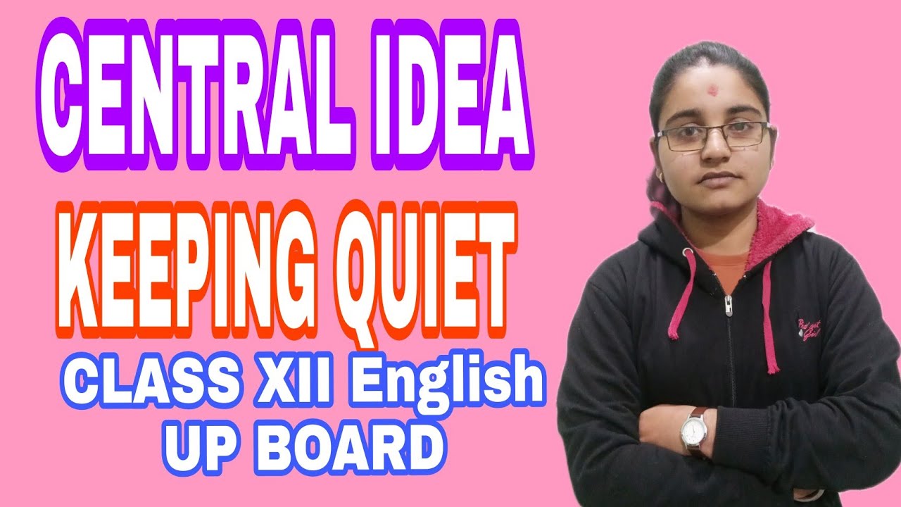 CENTRAL IDEA KEEPING QUIET Class XII English UP BOARD - YouTube
