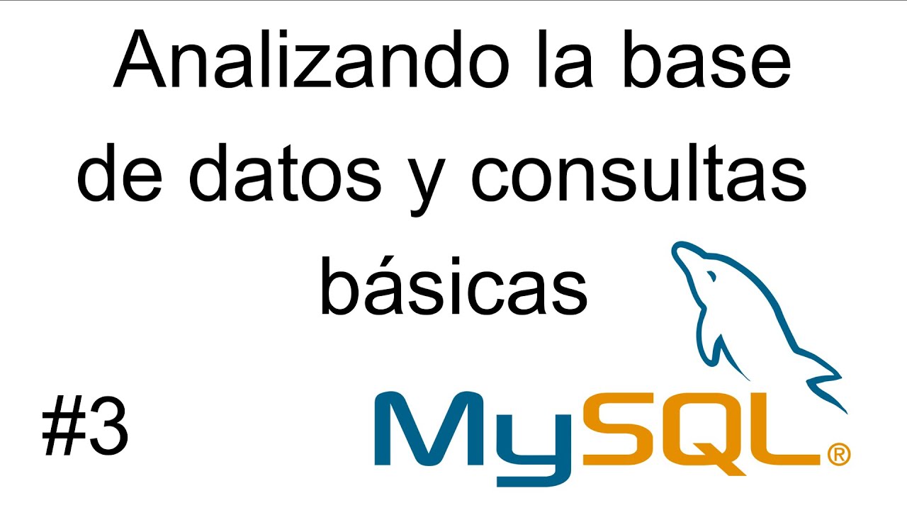 Analizando la base de datos y generando consultas básicas | #3 | Curso de programación en mySQL ...