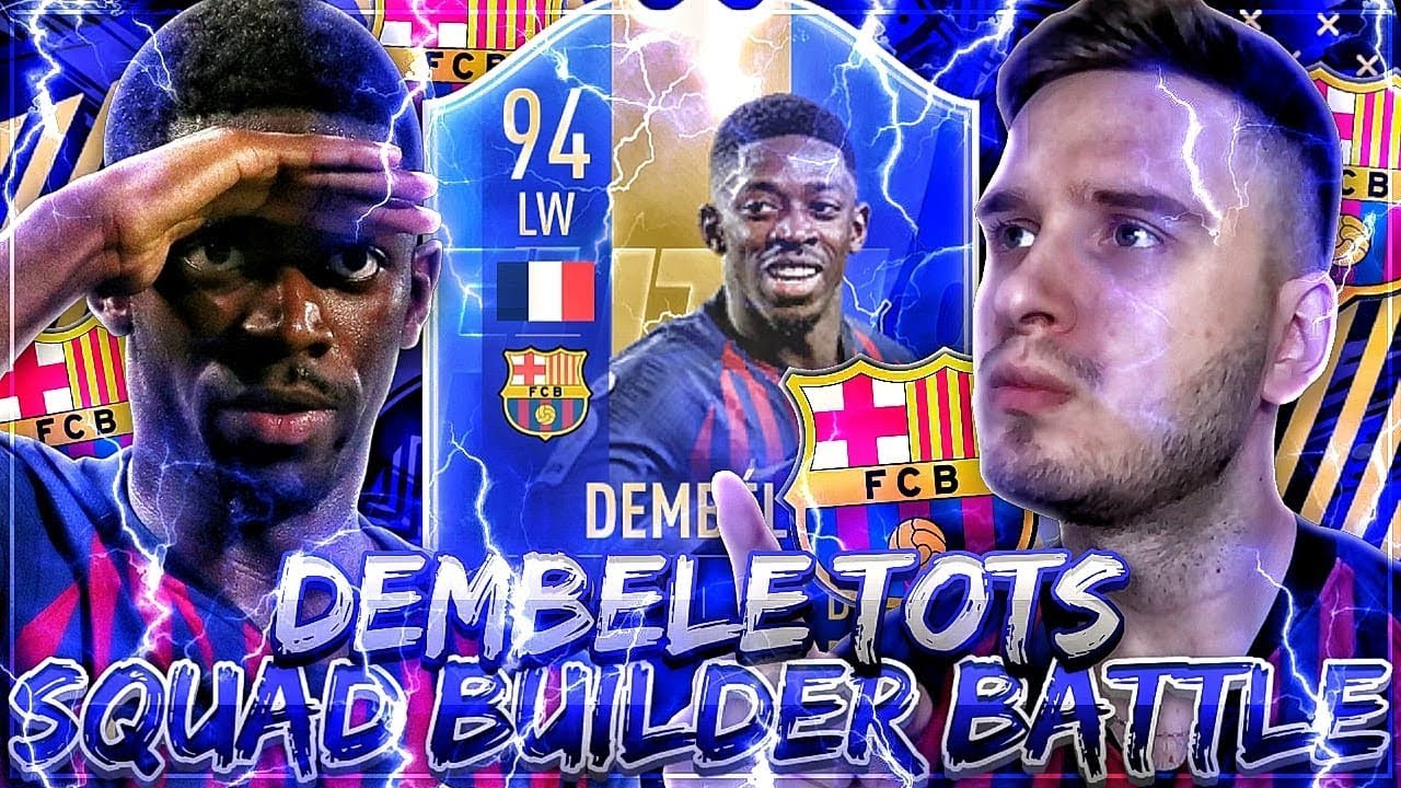 FIFA 19: TOTS OUSMANE DEMBELE SQUAD BUILDER BATTLE🔥🔥 - YouTube