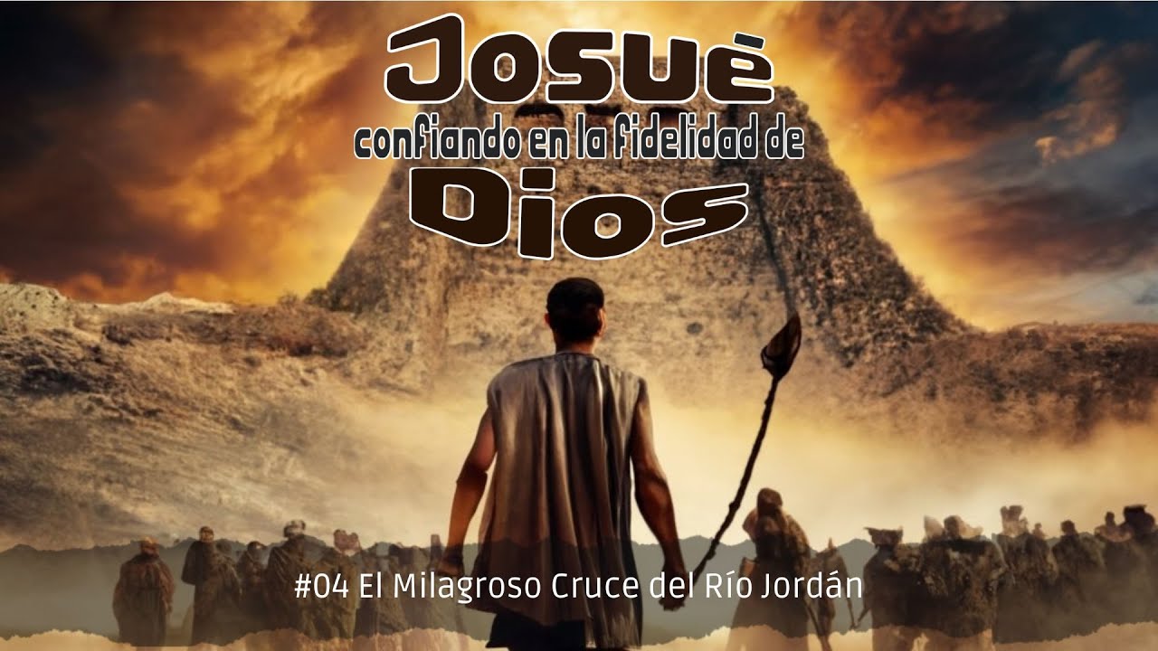 Tema 04 Josué 3:1-17 - El Milagroso Cruce del Río Jordán - YouTube