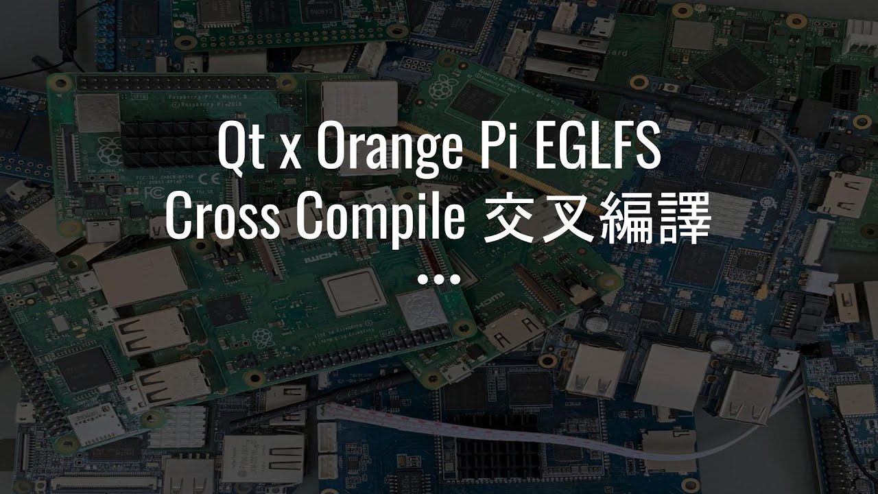 Qt x Orange Pi EGLFS Cross Compile 交叉編譯 - YouTube