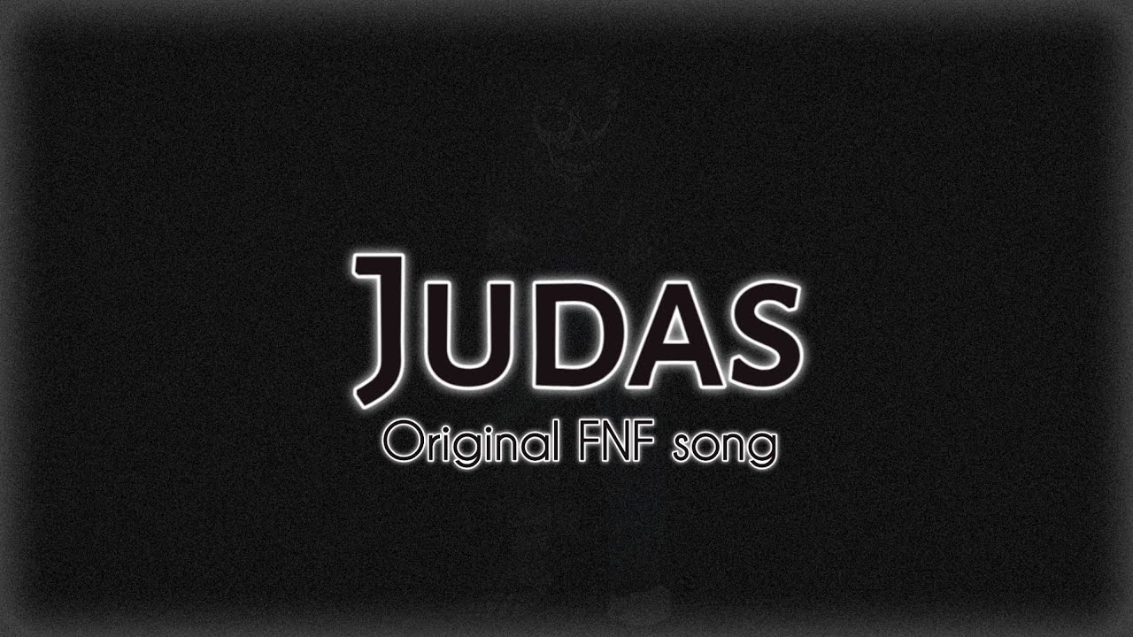 [Nominal Dingus Content] Judas - Original FNF song [READ DESCRIPTION ...