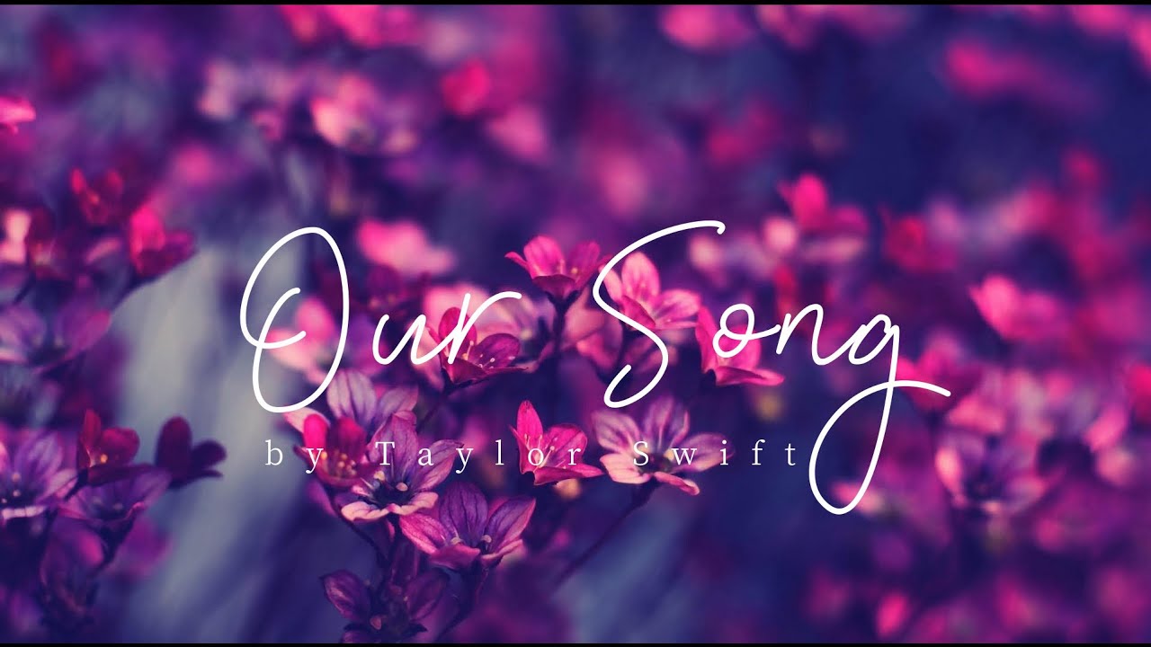 Our Song by Taylor Swift - YouTube