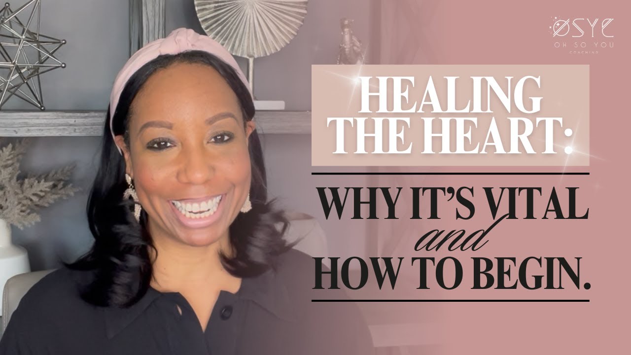Healing the Heart: Why it's Vital and How to Begin - YouTube