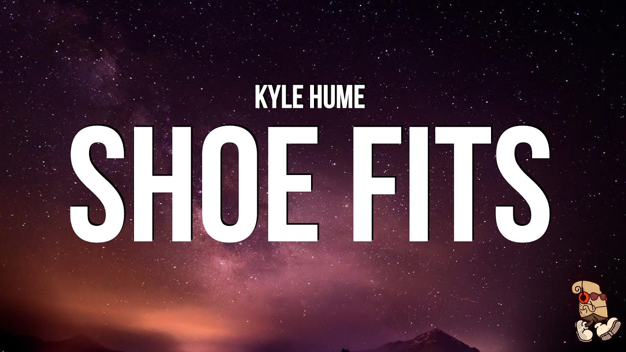 Kyle Hume - Shoe Fits (Lyrics) - YouTube
