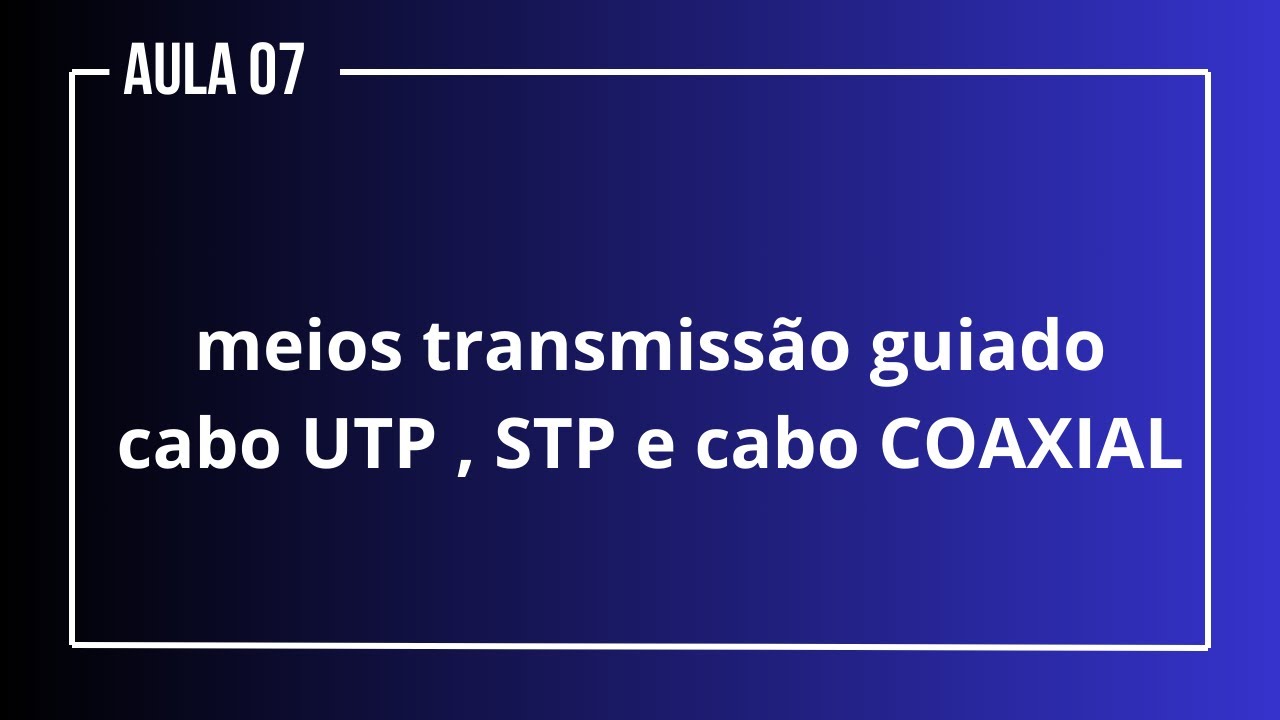 meios transmissão guiado cabo UTP , STP e cabo COAXIAL - AULA 7 - YouTube
