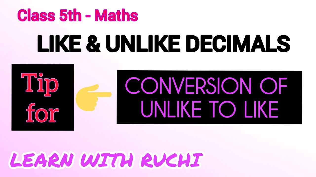 Like and unlike decimals | How to convert unlike decimal numbers into ...