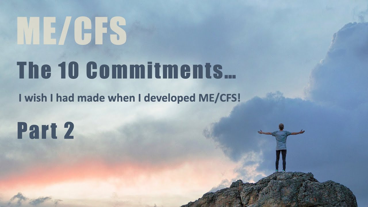 ME/CFS: THE 10 COMMITMENTS PART 2 - YouTube