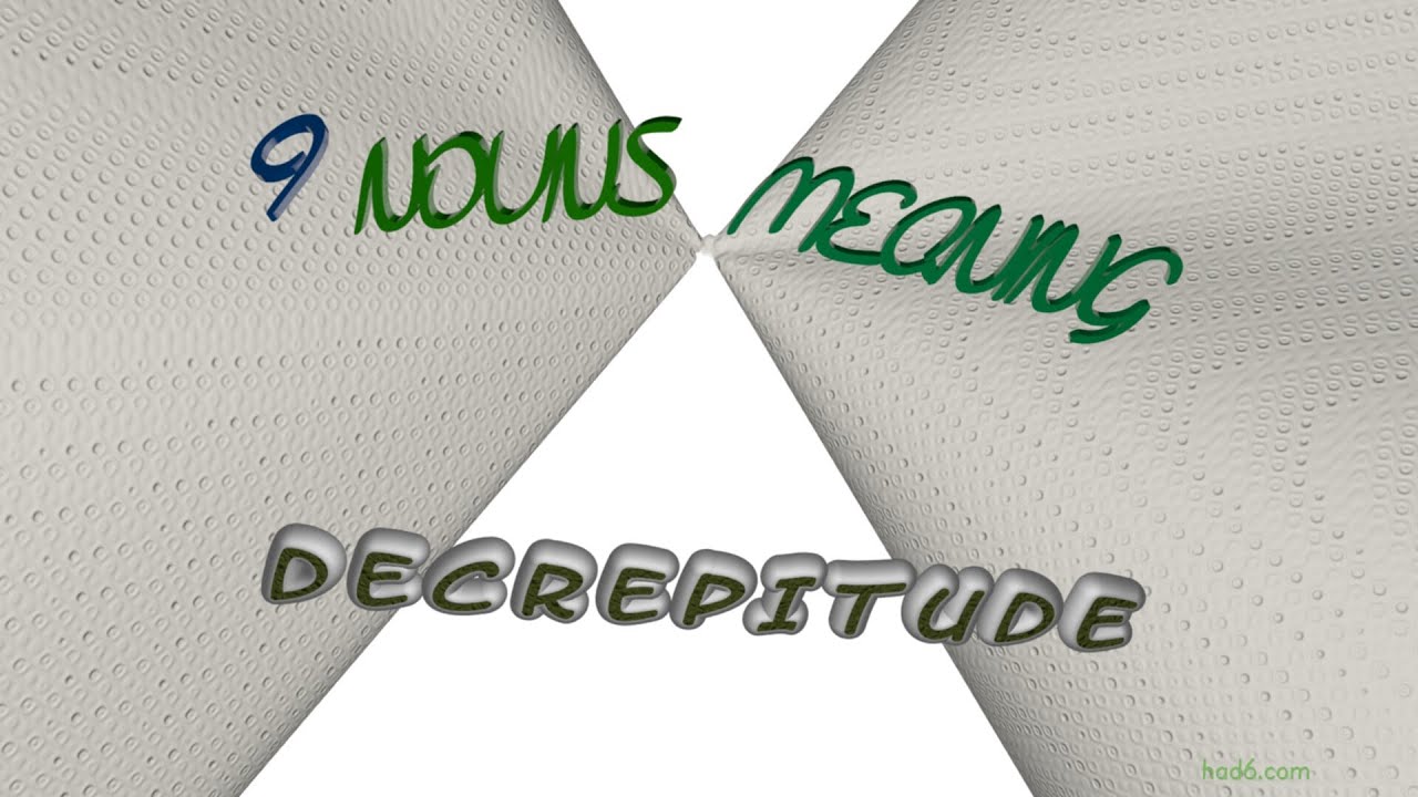 decrepitude - 9 nouns which mean decrepitude (sentence examples) - YouTube