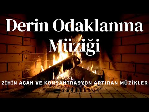 Derin Odaklanma ve Konsantrasyon Müziği & Zihin Açan ve Konsantrasyon Artıran Müzikler