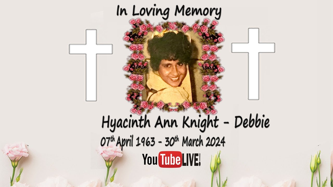 Live Funeral Streaming of Hyacinth Ann Knight - Debbie on 01st April ...