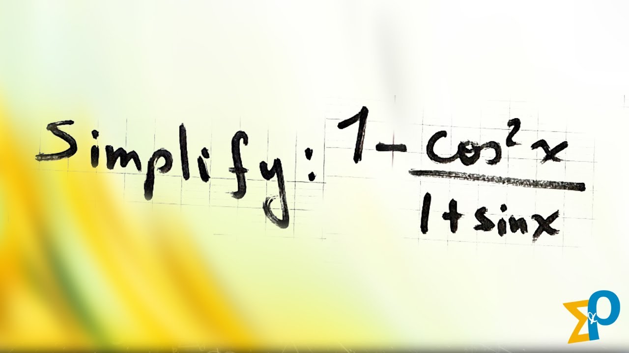Trigonometric Formulas Example 3 || Simplifying 1-[cos^2(x)/(1+sin(x ...