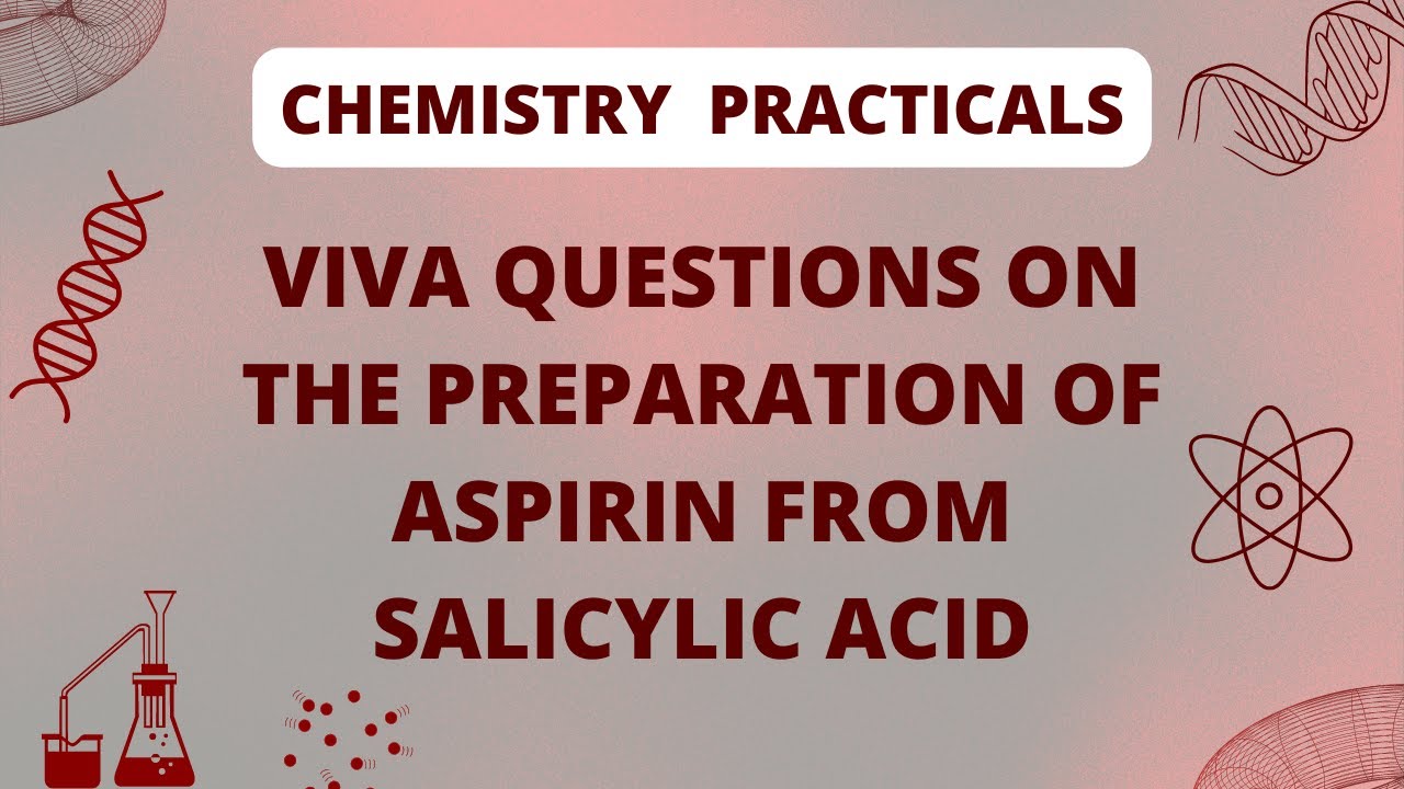 Chemistry Viva Questions on the Preparation of Aspirin from Salicylic ...