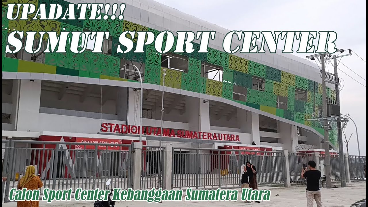 Keadaaan Kawasan SUMUT SPORT CENTER SUMATERA UTARA - YouTube
