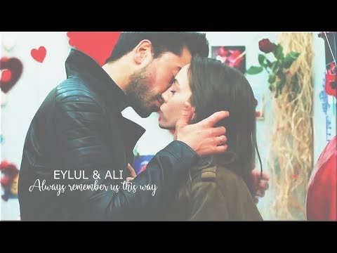 Eylul & Ali - Always remember us this way [2000 SUB]