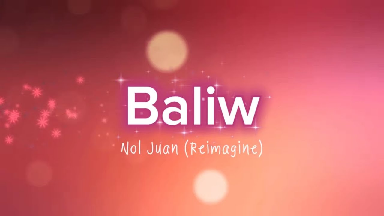 Baliw - Nol Juan (Reimagine) Lyrics Video - YouTube